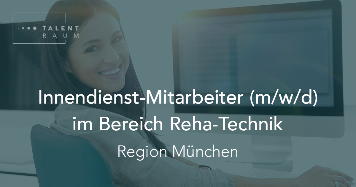 Innendienst-Mitarbeiter (m/w/d) im Bereich Reha-Technik Region München ...